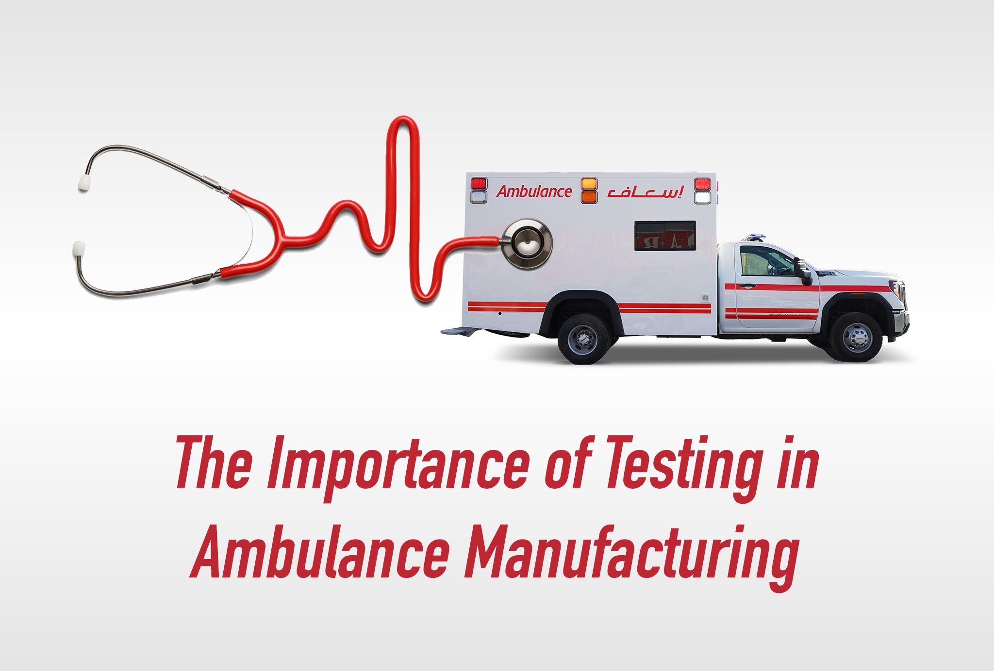 The Importance Of Testing In Ambulance Manufacturing