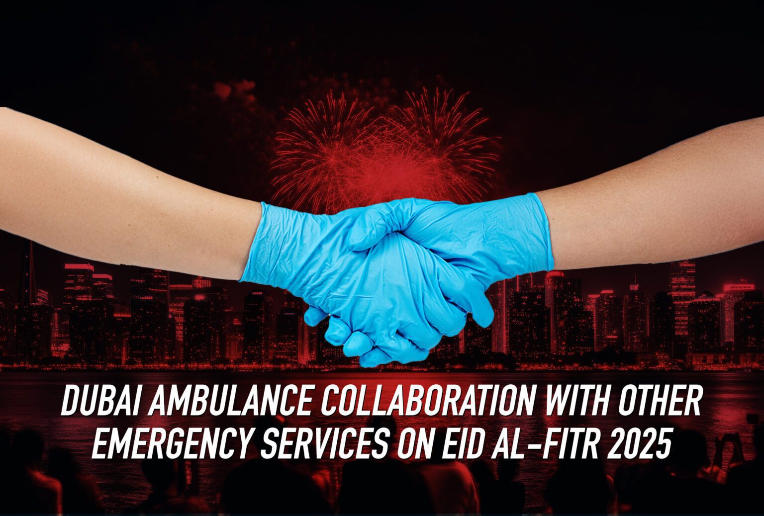 Dubai Ambulance Collaboration With Other Emergency Services On Eid Al ...